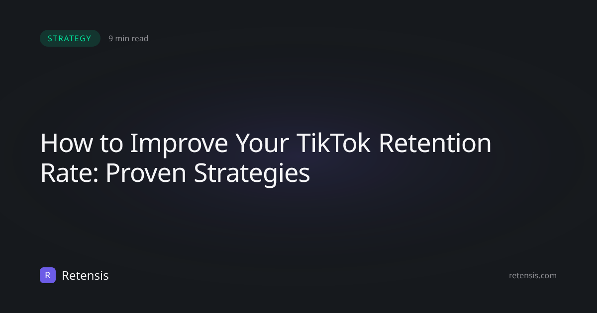 How to Improve Your TikTok Retention Rate | Retensis