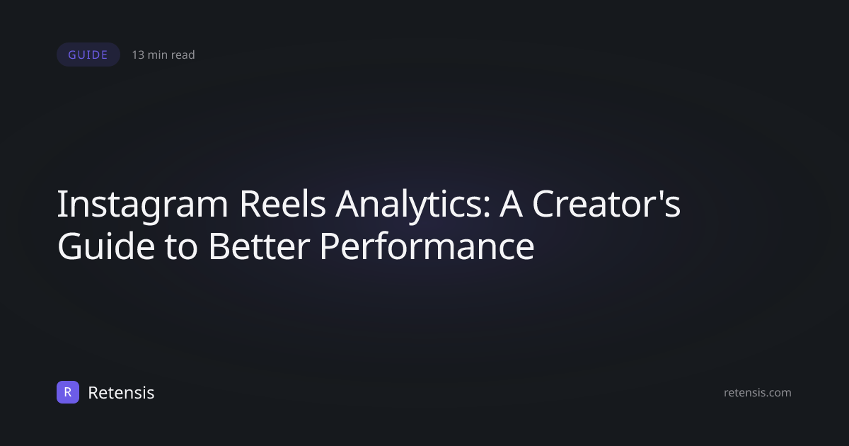 Instagram Reels Analytics: Full Guide [2026] | Retensis