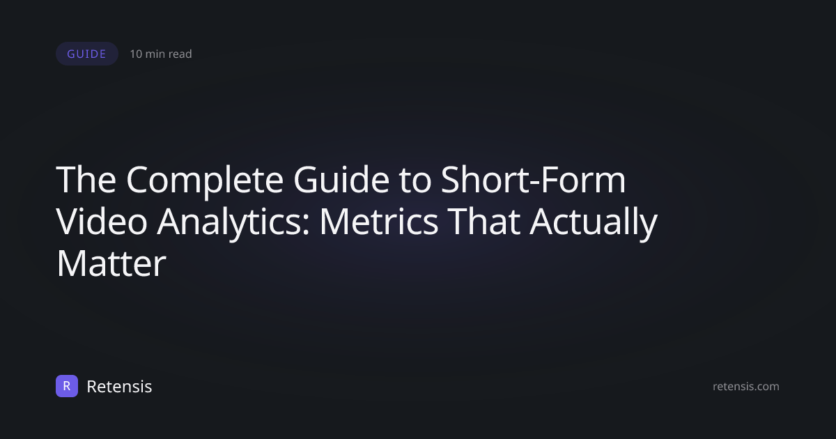 Short-Form Video Analytics: Metrics That Matter | Retensis